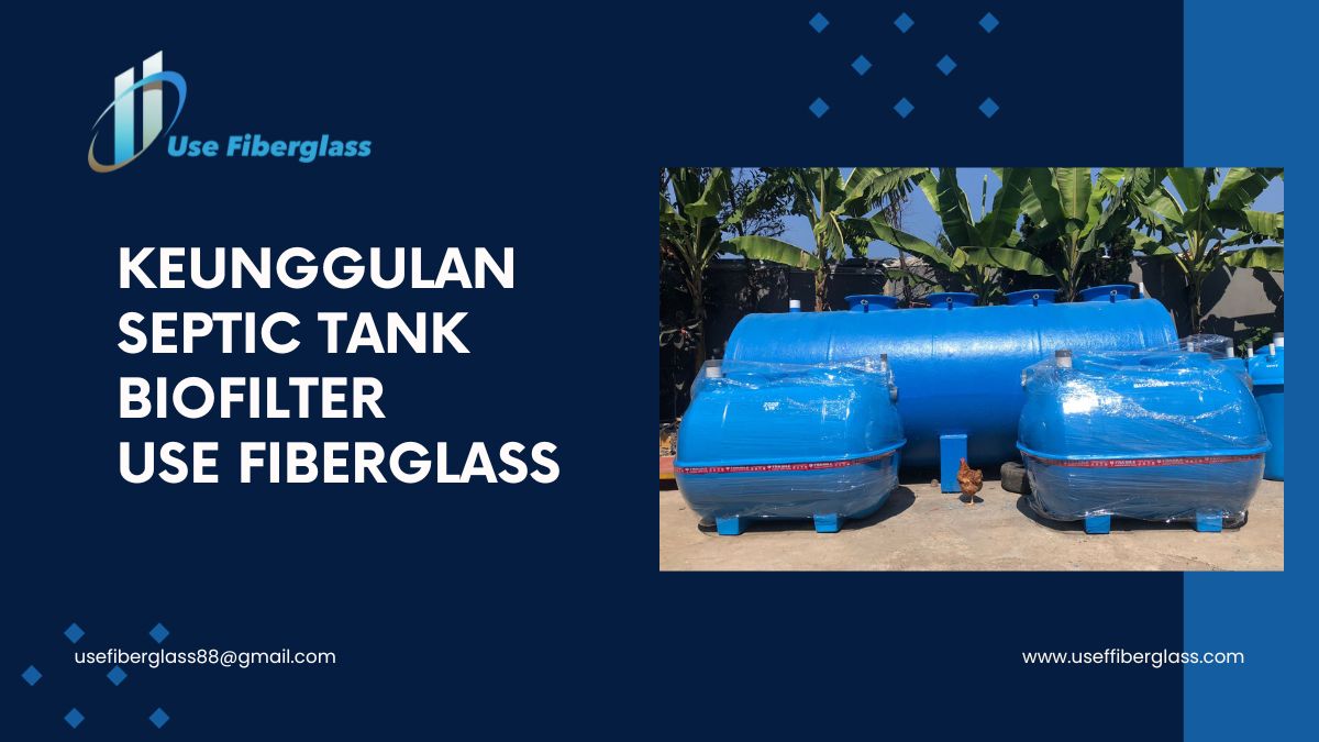 Keunggulan Septic Tank Biofilter Use Fiberglass | Use Fiberglass