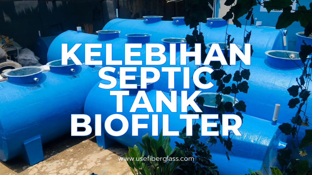 Kelebihan Septic Tank Biofilter | Use Fiberglass