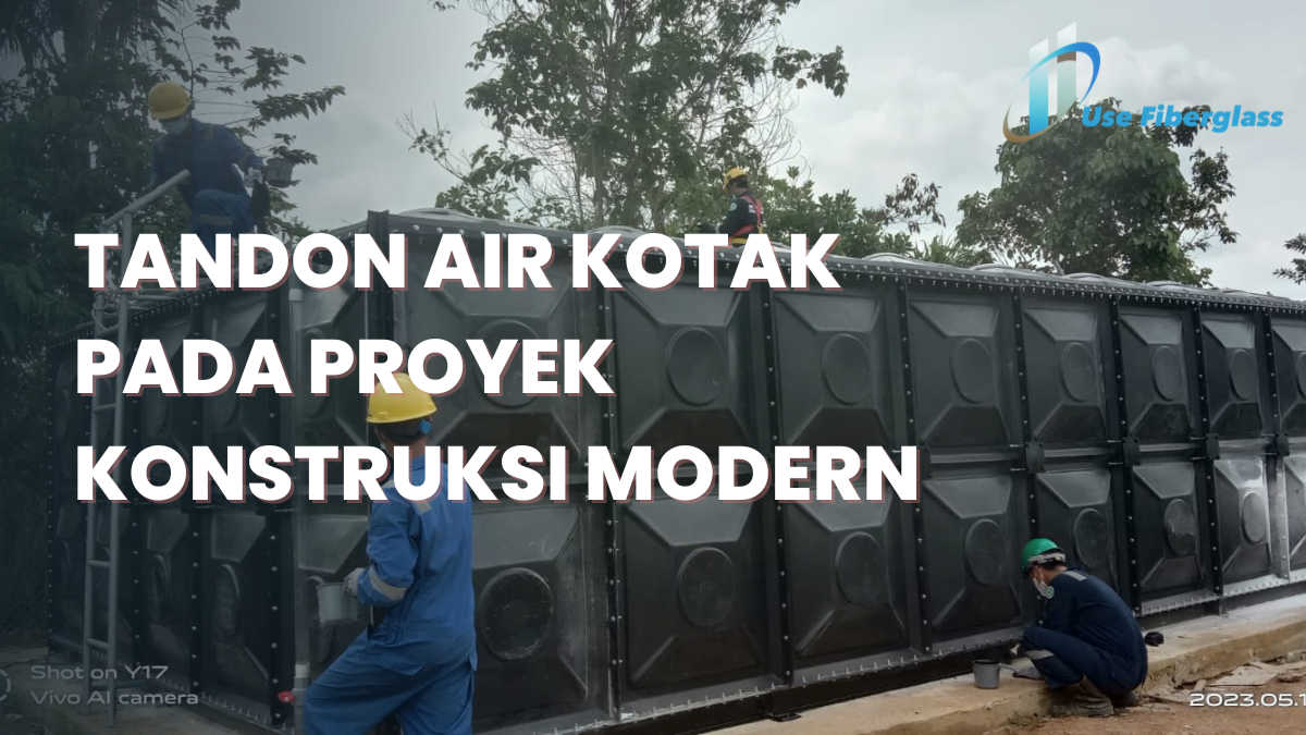 Tandon Air Kotak Pada Proyek Konstruksi Modern | Use Fiberglass